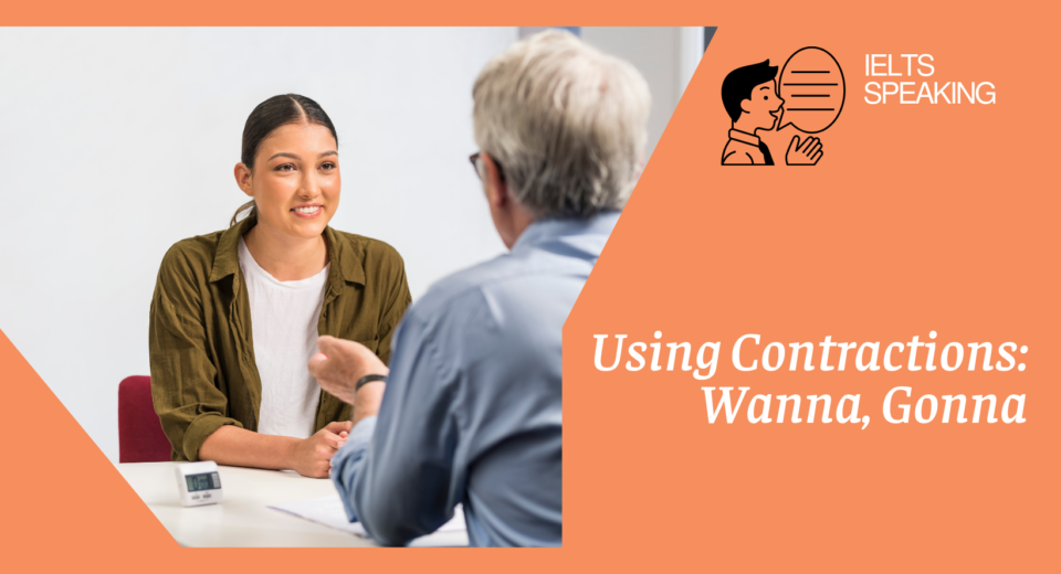 Using Contractions: Wanna, Gonna – Essay King IELTS Blog